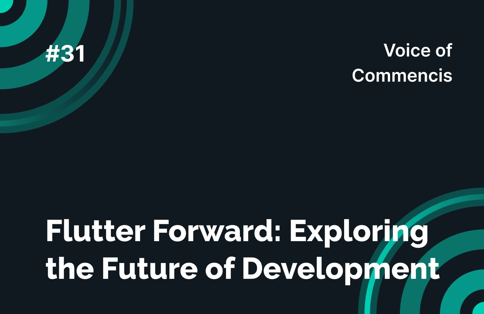 Flutter Forward: Exploring the Future of Development - Commencis